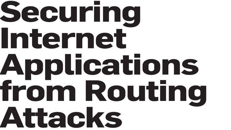 Securing Internet Applications From Routing Attacks NetΣyn Lab